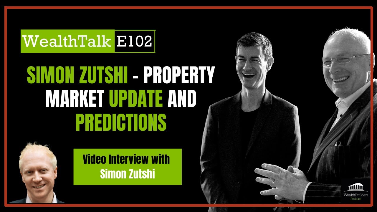 Simon Zutshi - Property Market Update and Predictions