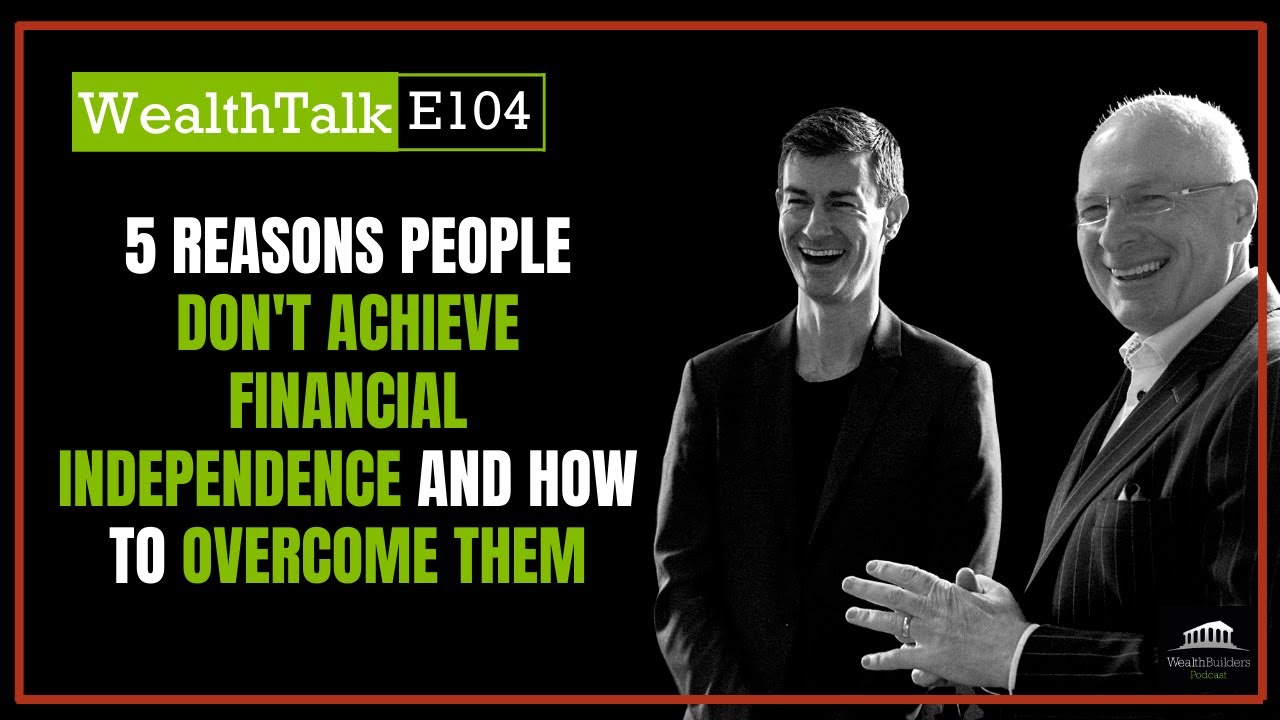 5 Reasons People Don’t Achieve Financial Independence and How To ...