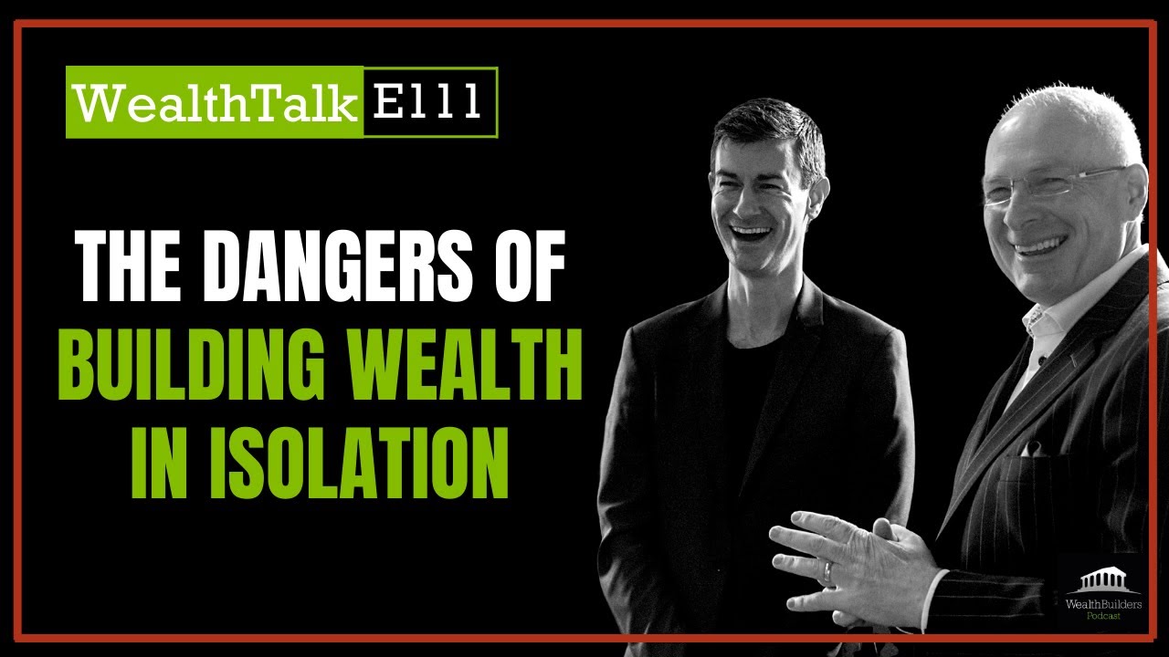 The Dangers Of Building Wealth In Isolation