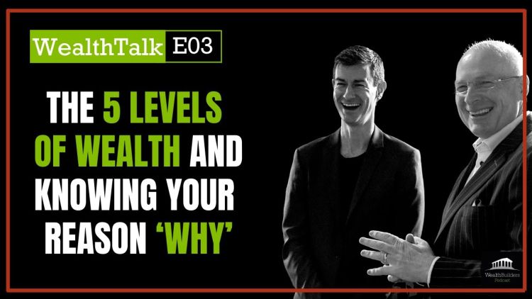 The 5 Levels Of Wealth And Knowing Your Reason Why